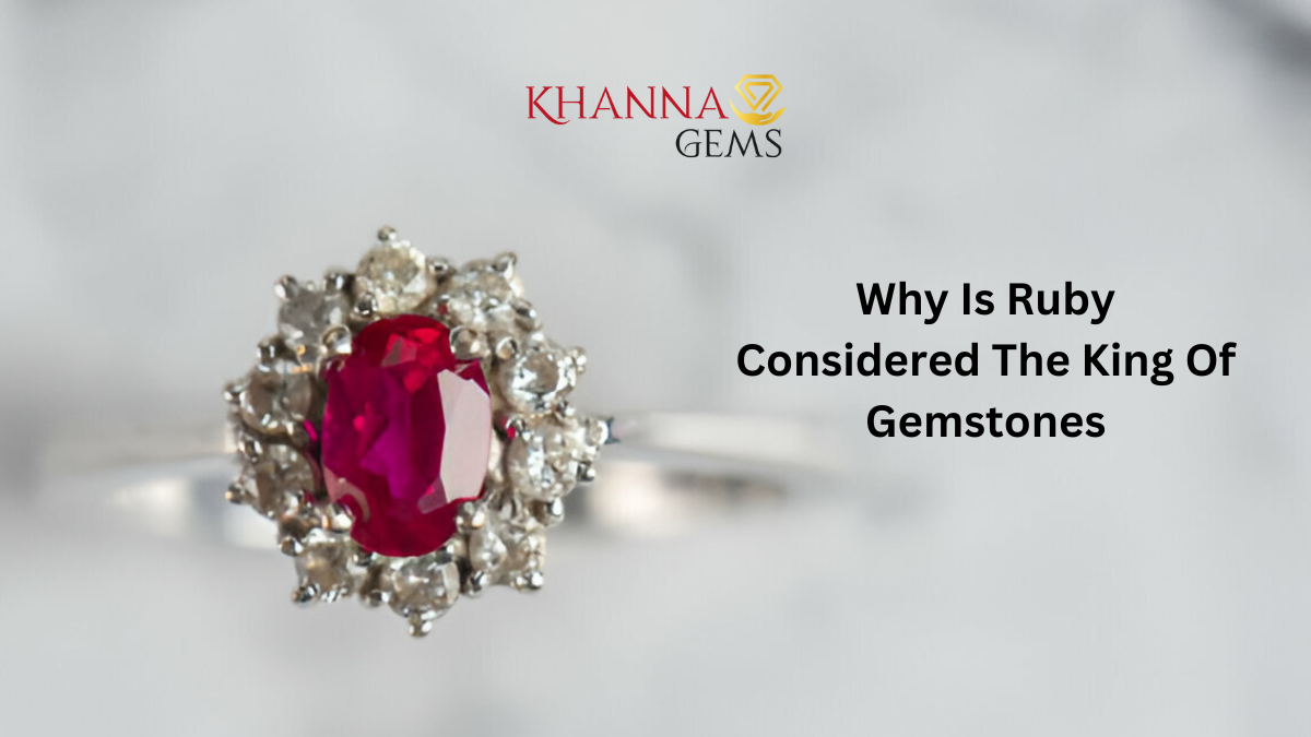 Why Is Ruby Considered The King Of Gemstones | Gem Selections