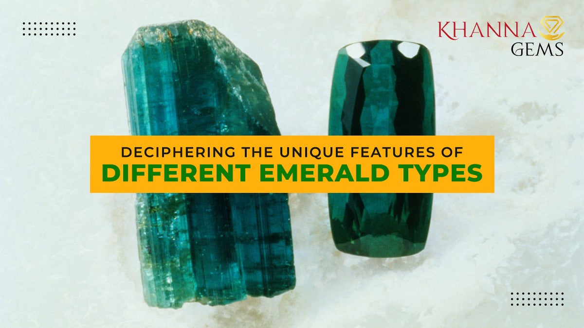 Emerald : Deciphering the Unique Features of Different Emerald Types ...