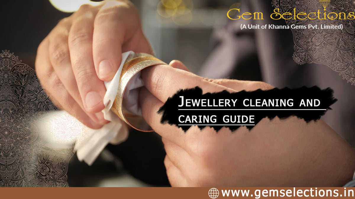 Jewelry Cleaning and caring Guide | Gem Selections
