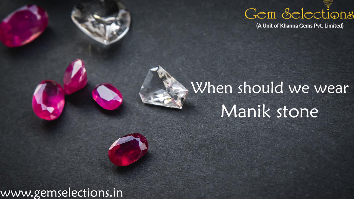 When should we wear Manik stone | Gem Selections