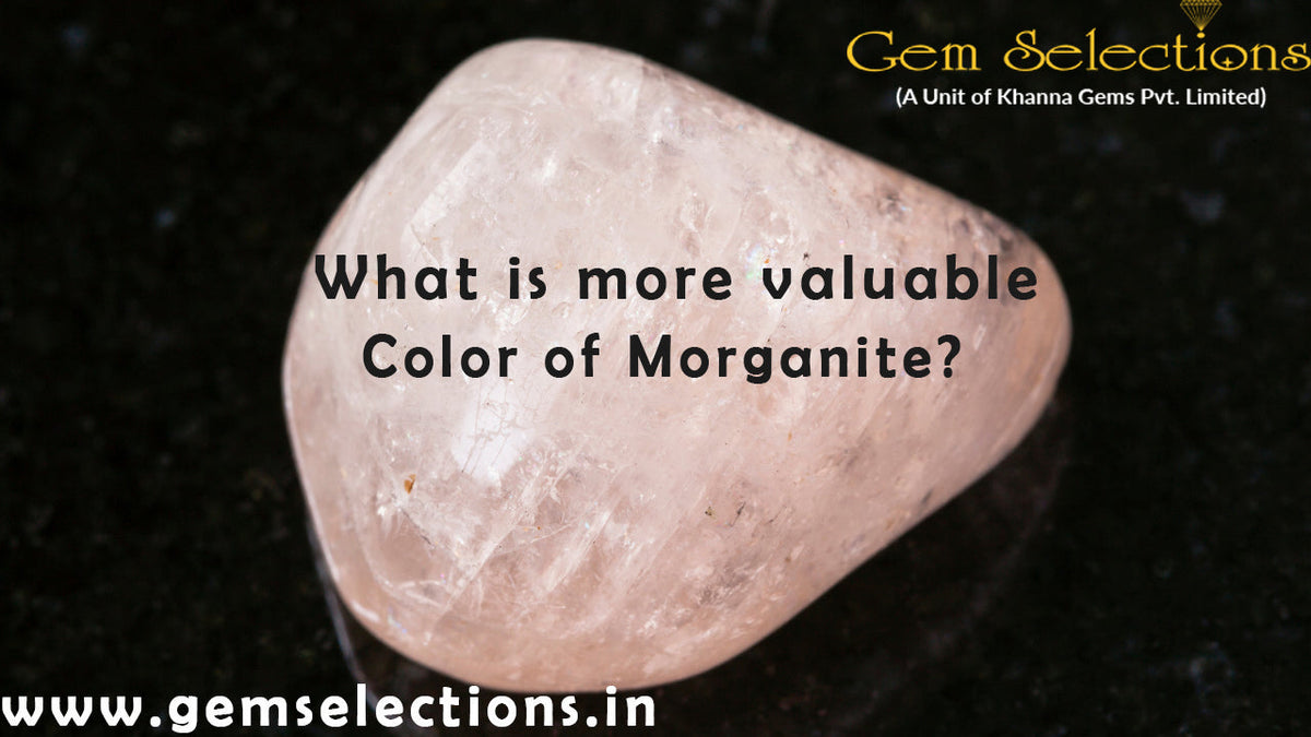 What is more valuable colour of Morganite | Gem Selections