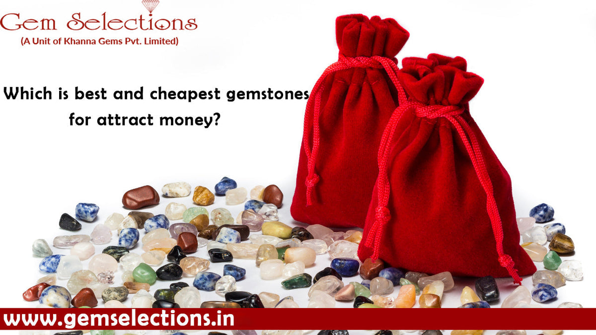 Which is the best and cheapest gemstone to attract money? | Gem Selections