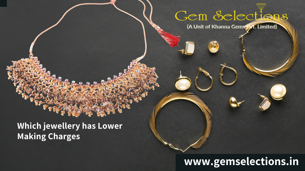 Which Jewelry has lower making charges? | Gem Selections