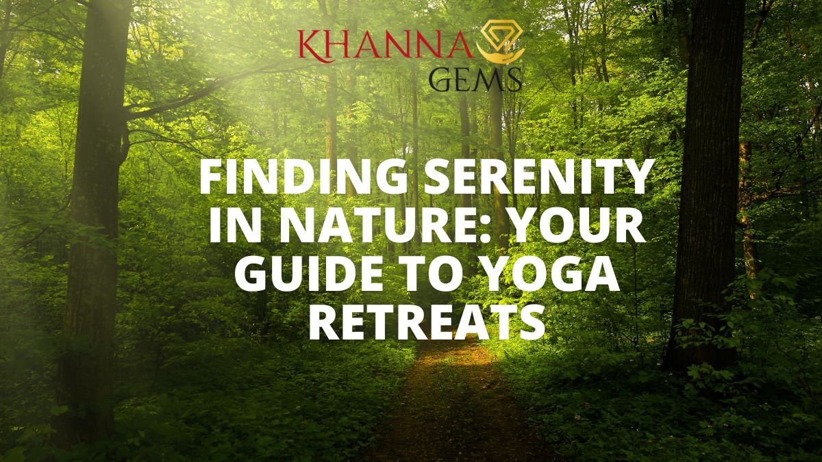 Finding Serenity in Nature: Your Guide to Yoga Retreats | Gem Selections
