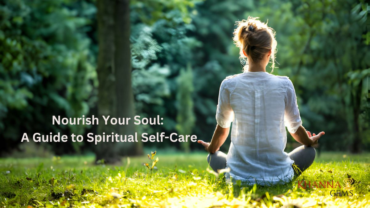 Nourish Your Soul: A Guide to Spiritual Self-Care | Gem Selections