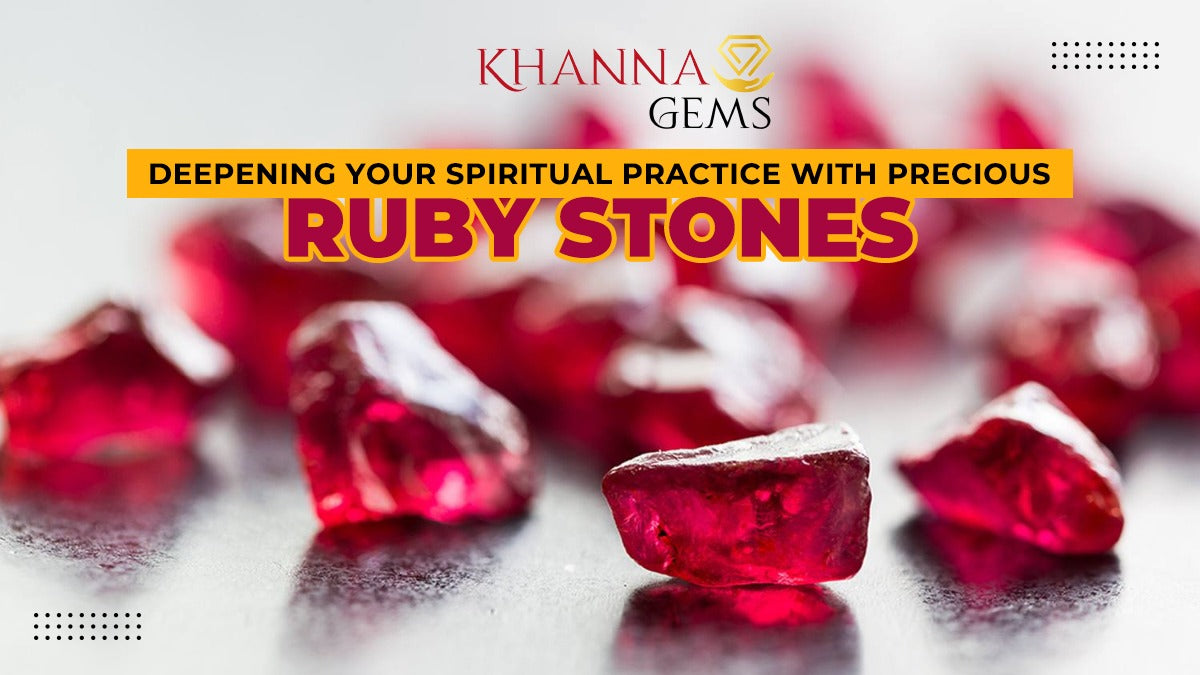 Deepening Your Spiritual Practice with Precious Ruby Stones | Gem ...