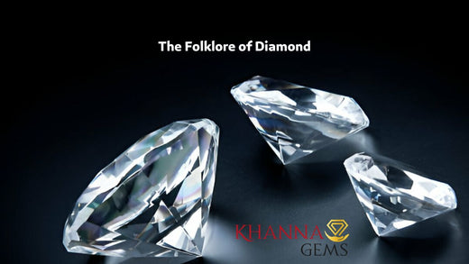 The Folklore of Diamond | Gem Selections