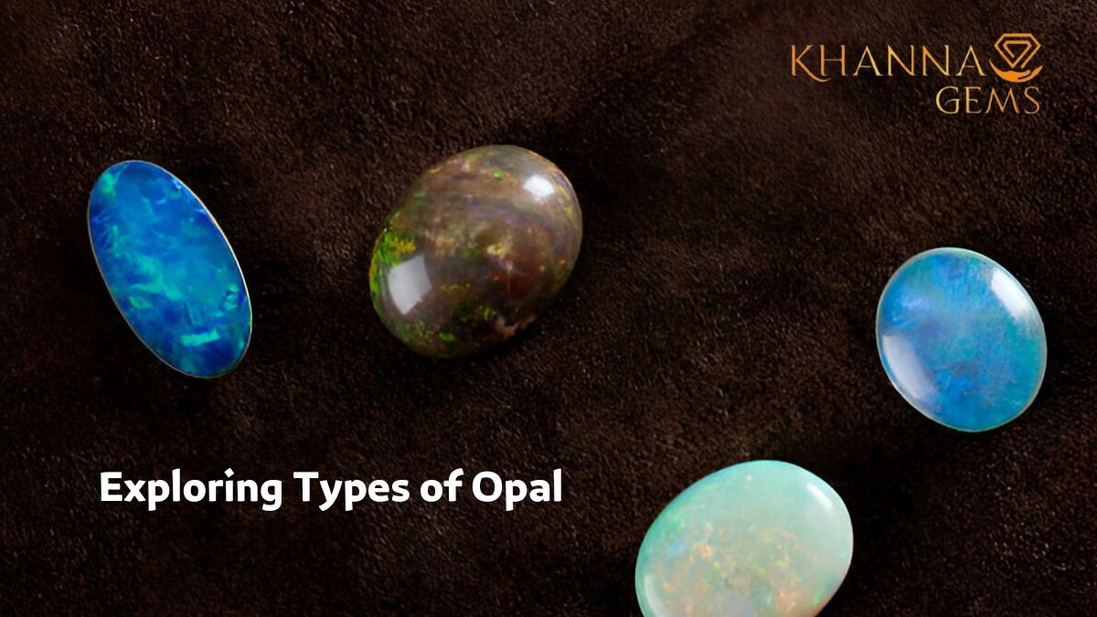 Exploring Types of Opal | Gem Selections