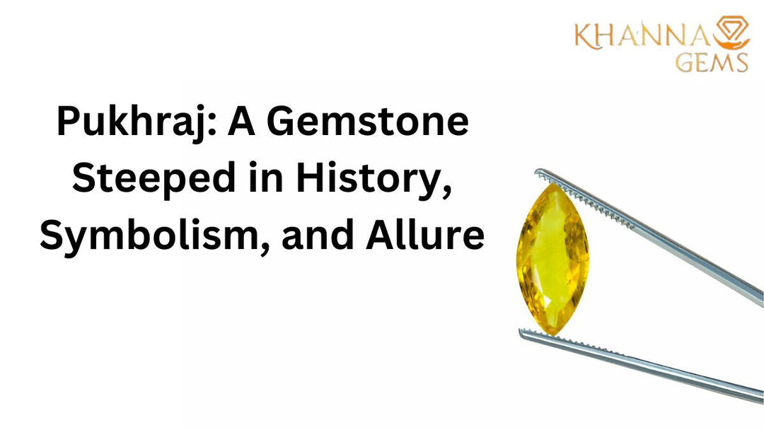 Pukhraj: A Gemstone Steeped in History, Symbolism, and Allure | Gem ...